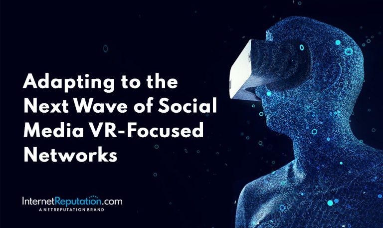 Adapting to the Next Wave of Social Media: VR-Focused Networks