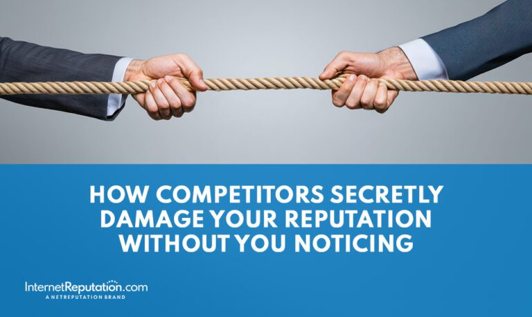 How Competitors Damage Your Reputation Secretly | Internet Reputation